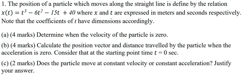 SOLVED: 1. The position of a particle which moves along the straight line is define by the ...