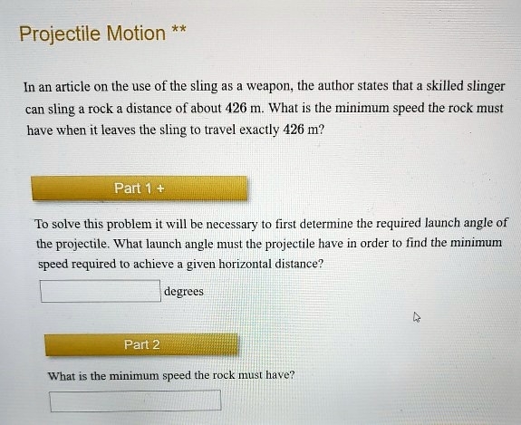 SOLVED: Projectile Motion In an article on the use of the sling weapon ...