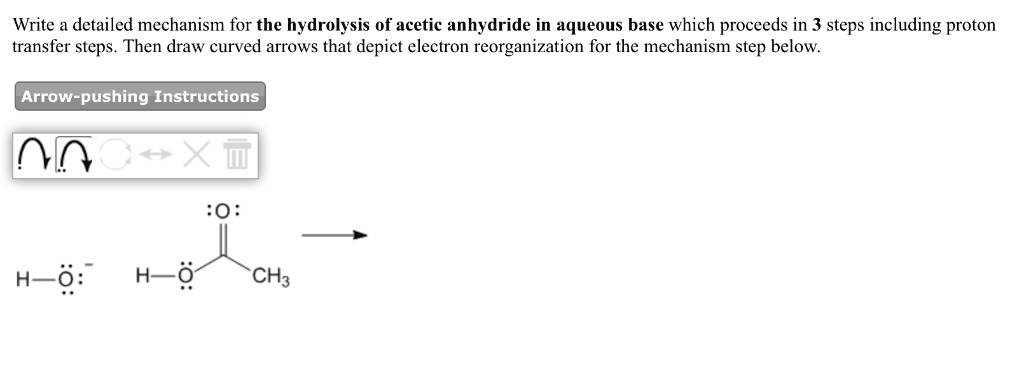 SOLVED: Write a detailed mechanism for the hydrolysis of acetic ...