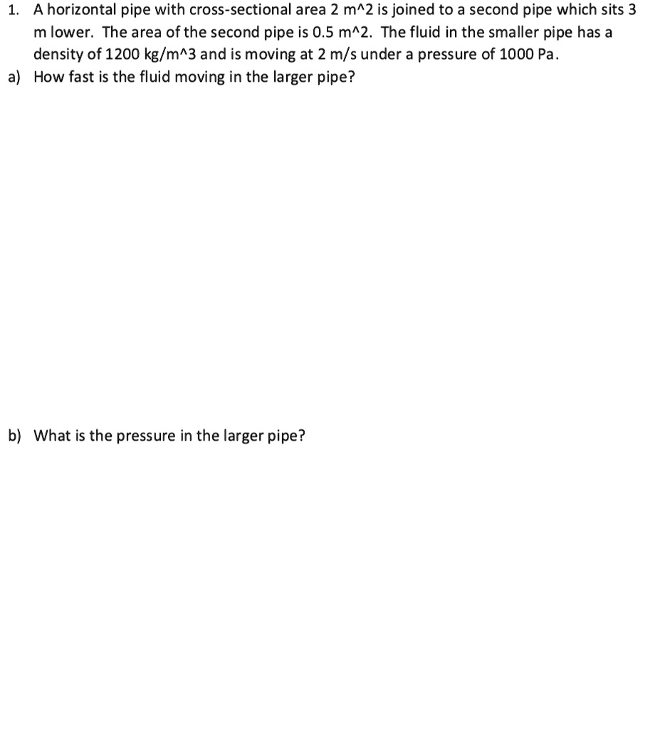 SOLVED: A horizontal pipe with cross-sectional area 2 m^2 is joined to ...