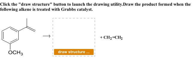 SOLVED: Click the draw structure button to launch the drawing utility Draw the product formed ...