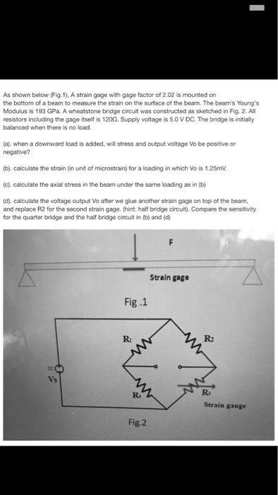 SOLVED: As shown below (Fig.1), A strain gage with gage factor of 2.02 ...