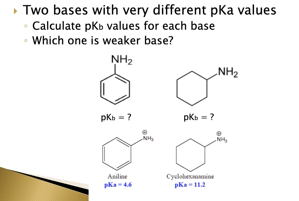 ? Two bases with very different pKa values • Calculate pKb values for each base • Which one is ...