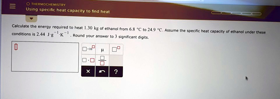 SOLVED: 0 ThERMOCHEMiSTRY Using specific heat capacity to find heat ...