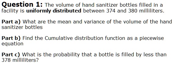 Question 1: The volume of hand sanitizer bottles filled in a...