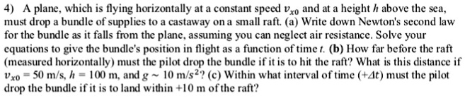 SOLVED: A plane. which is flying horizontally at a constant speed Vxo ...