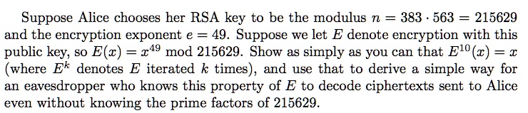 SOLVED: Suppose Alice chooses her RSA key to be the modulus n = 383 · 563 = 215629 and the ...