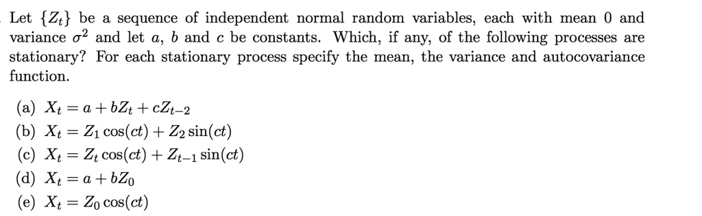 Let {Zt} be a sequence of independent normal random variables, each with mean 0 and variance σ^2 ...