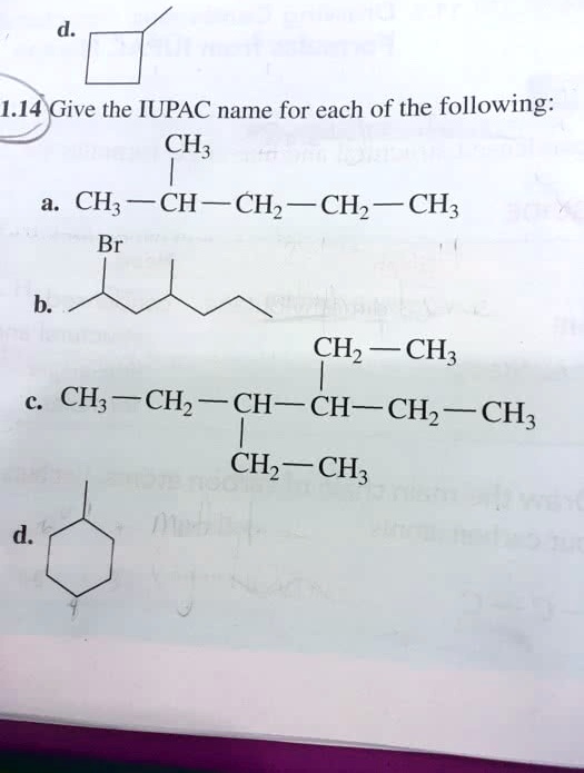 SOLVED: ' d. uik aie 1.14 Give the IUPAC name for each of the following: CH3 a. CH3-CH CH2-CH2 ...