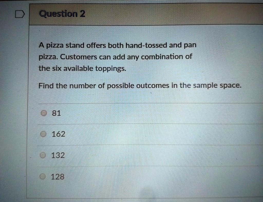 SOLVED: 'A pizza stand offer both hand- tossed and pan pizza. customer can add any combination ...