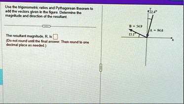use the trigonometric ratios and pythagorean theorem to add the vectors given in the figure ...