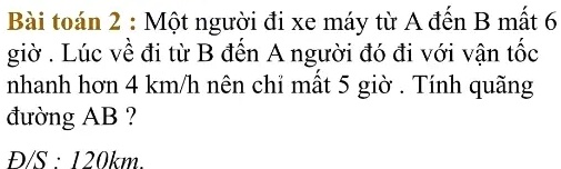 SOLVED: Bai toan 2 Mot nguoi di xe may tu A den B mat gio Luc ve di tu ...