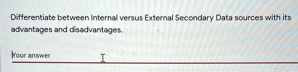 SOLVED: Differentiate between Internal versus External Secondary Data ...
