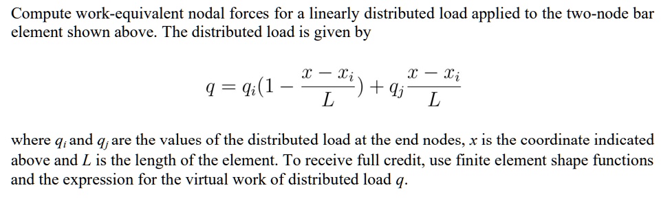 SOLVED: Compute work-equivalent nodal forces for a linearly distributed ...
