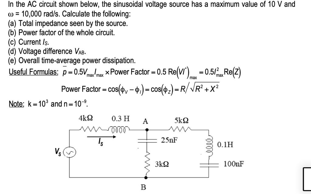 SOLVED: In the AC circuit shown below, the sinusoidal voltage source has a maximum value of 10 V ...