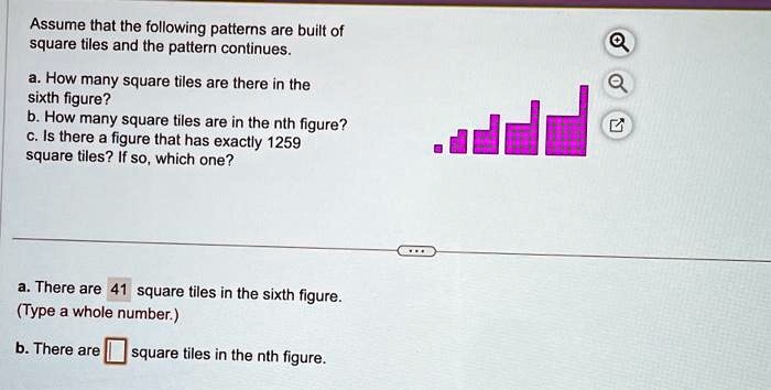 Assume that the following patterns are built of square tiles and the pattern continues. a. How ...