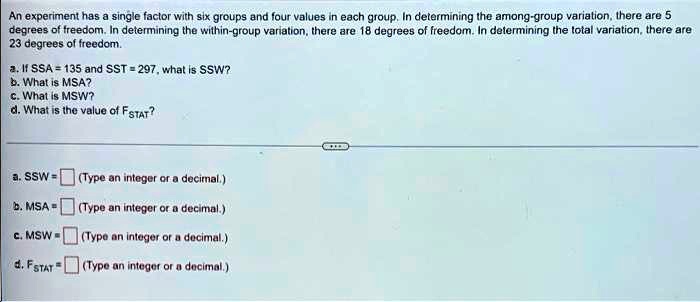 SOLVED: Experiment has a single factor with six groups and four values ...