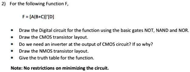 2) For the following Function F, F = [A(B+C)]'[D] • Draw the Digital ...