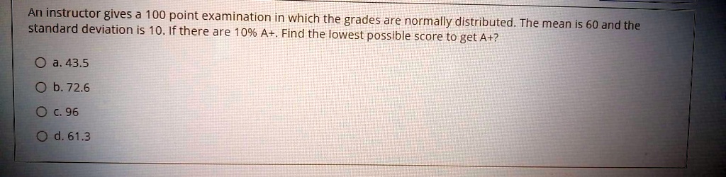 an instructor gives a 100 point examination in which the grades are ...