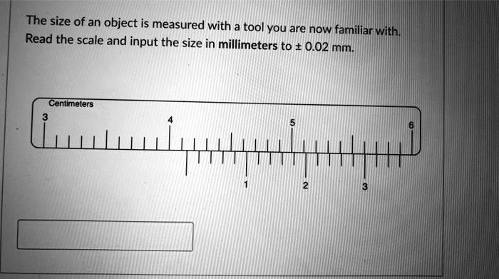 the size of an object is measured with tool you are now familiar withi ...
