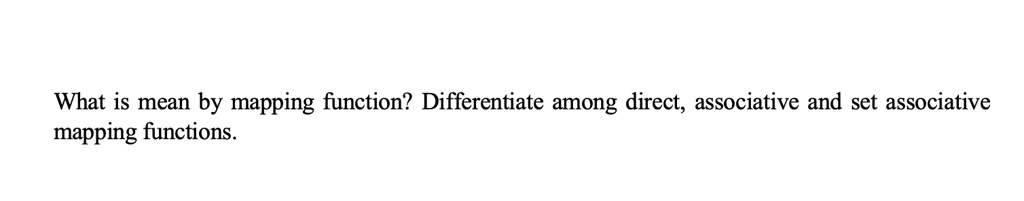 Video Solution What Is Mean By Mapping Function Differentiate Among Direct Associative And