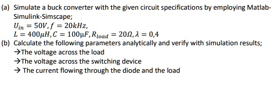 SOLVED: (a) Simulate a buck converter with the given circuit specifications by employing Matlab ...