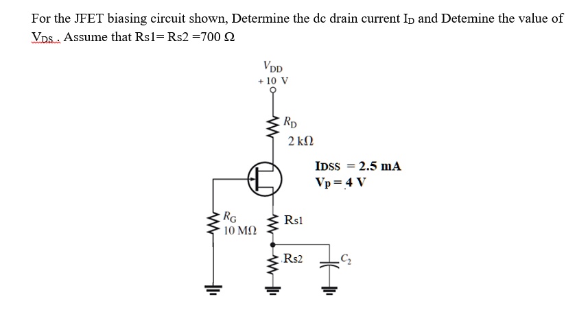 SOLVED: For the JFET biasing circuit shown, determine the DC drain current Ip and determine the ...