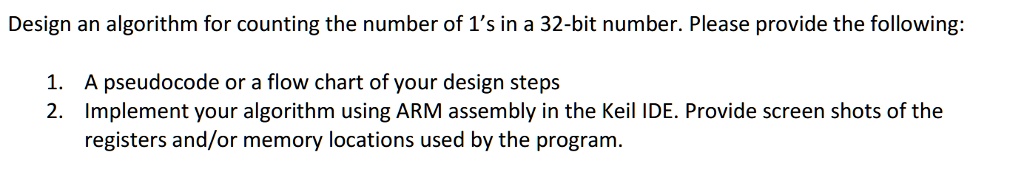 Design an algorithm for counting the number of 1's in a 32-bit number. Please provide the ...