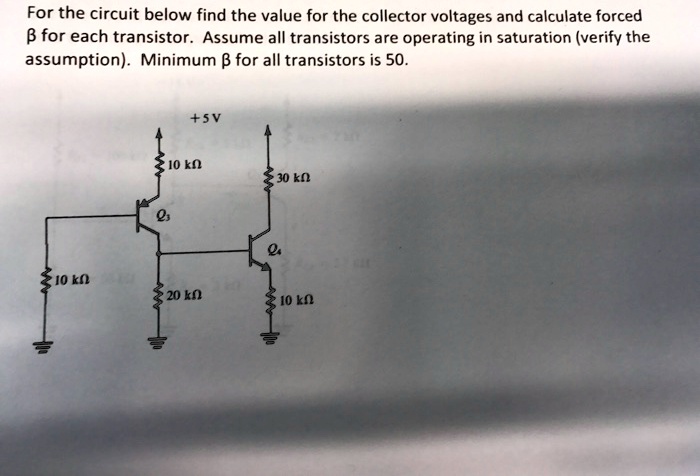 SOLVED: For the circuit below, find the value for the collector voltages and calculate the force ...