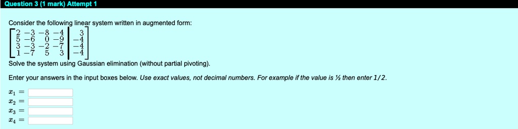 SOLVED: Question (1 mark) Attempt Consider the following linear system written in augmented form ...