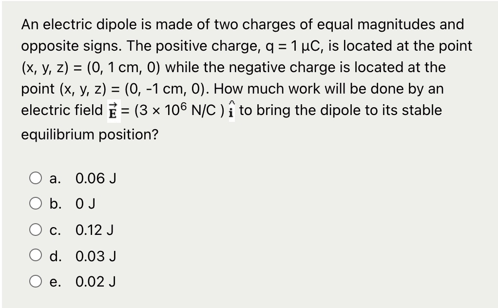 An electric dipole is made of two charges of equal magnitudes and opposite signs. The positive ...