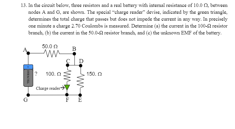 13 in the circuit below three resistors and real battery with internal ...