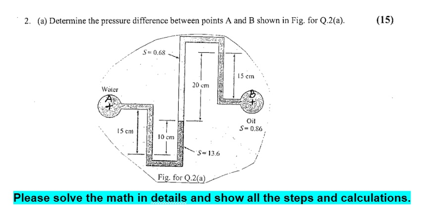 SOLVED: (a) Determine the pressure difference between points A and B shown in Fig. for Q.2(a ...