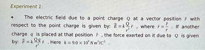 SOLVED: Experiment 1: The electric field due to a point charge at vector position with respect ...