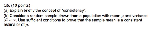SOLVED: Q5. (10 points) Explain briefly the concept of consistency ...