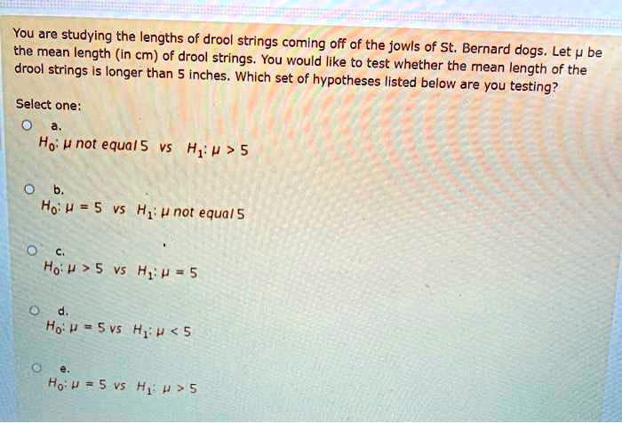 you are studying the lengths of drool strings coming off of the the ...