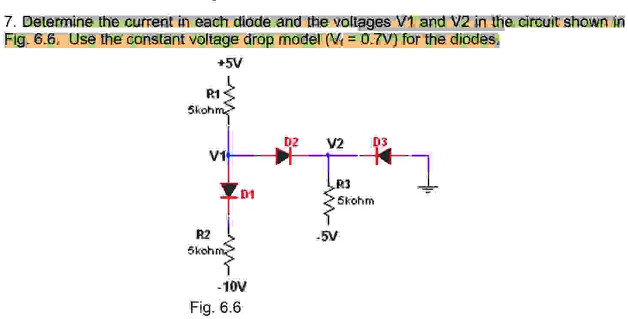 7 determine the current in each diode and the voltages v1 and v2 in the circuit shown in fig 66 ...