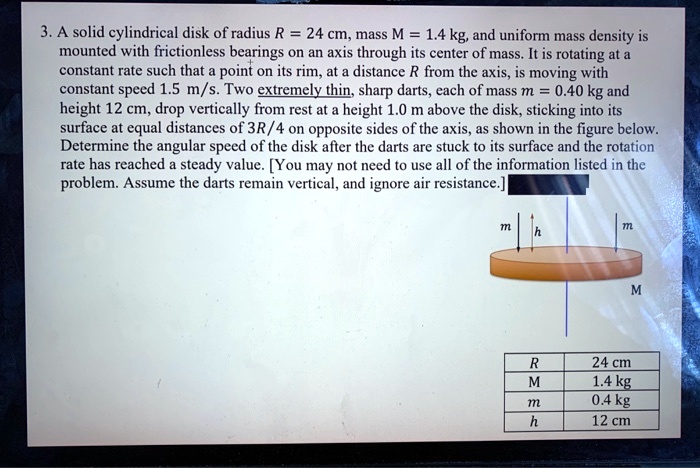 3 a solid cylindrical disk of radius r 24 cm mass m 14 kg and uniform ...