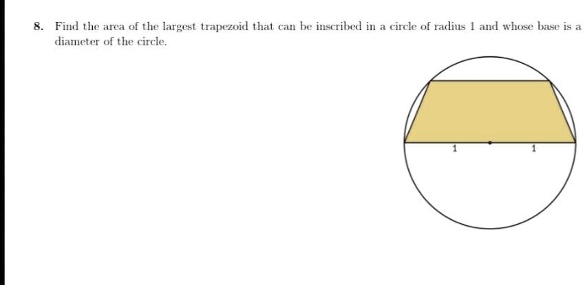 Find the area of the largest trapezoid that can be inscribed in circle ...