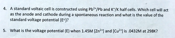 SOLVED: A standard voltaic cell is constructed using Pb?*/Pb and K*/K half cells. Which cell ...