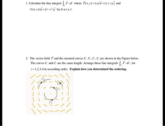 SOLVED: F(x,y) = (xy) + (x + y)/ and l. Calculate the line integral âˆ«(1)/ + (1-12)/ for 0 â ...