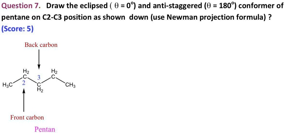 question 7 draw the eclipsed 0 09 and anti staggered 0 1809 conformer ...