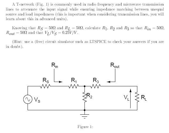 A T-network (Fig. 1) is commonly used in radio frequency and microwave ...