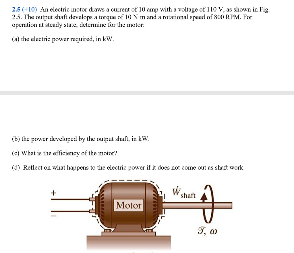 2.5 (+10) An electric motor draws a current of 10 amp with a voltage of ...