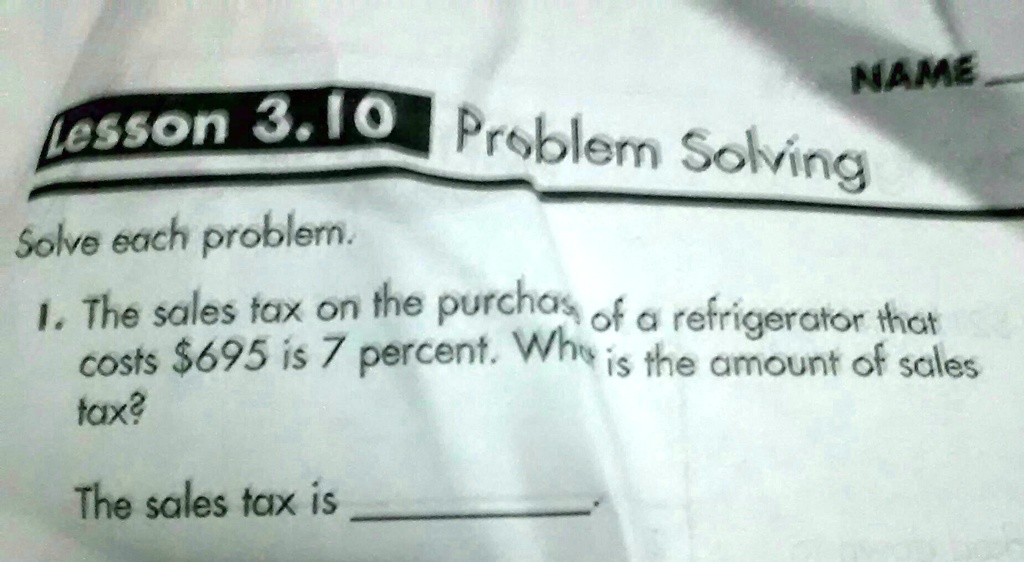 NAME Lesson 3.10 Problem Solving Solve each problem. 1. The sales tax ...