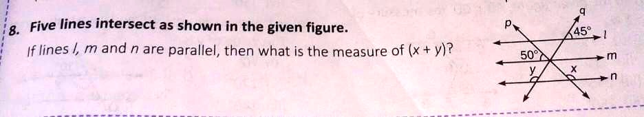8. Five lines intersect as shown in the given figure. If lines l, m and n are parallel, then ...