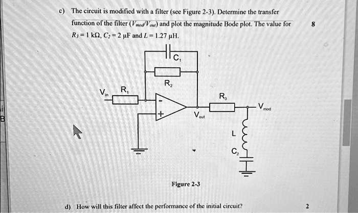 SOLVED: The circuit is modified with a filter (see Figure 2-3 ...