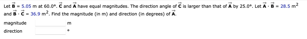 SOLVED: Let B 5.05 m at 60.09 C and A have equal magnitudes The ... SOLVED: Let B 5.05 m at 60.09 C and A have equal magnitudes The ...