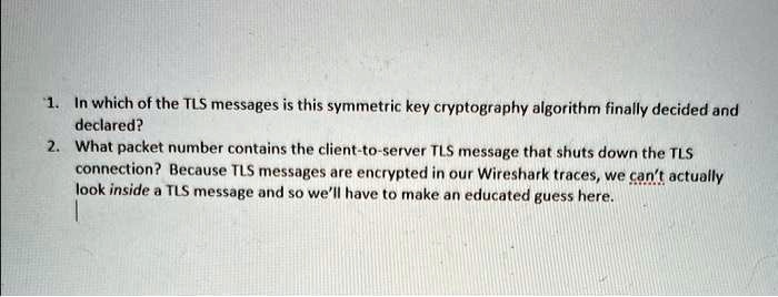 1. In which of the TLS messages is this symmetric key cryptography ...
