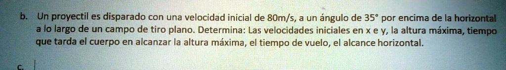 SOLVED: Un proyectil es disparado con una velocidad inicial de 8Om/s,a ...